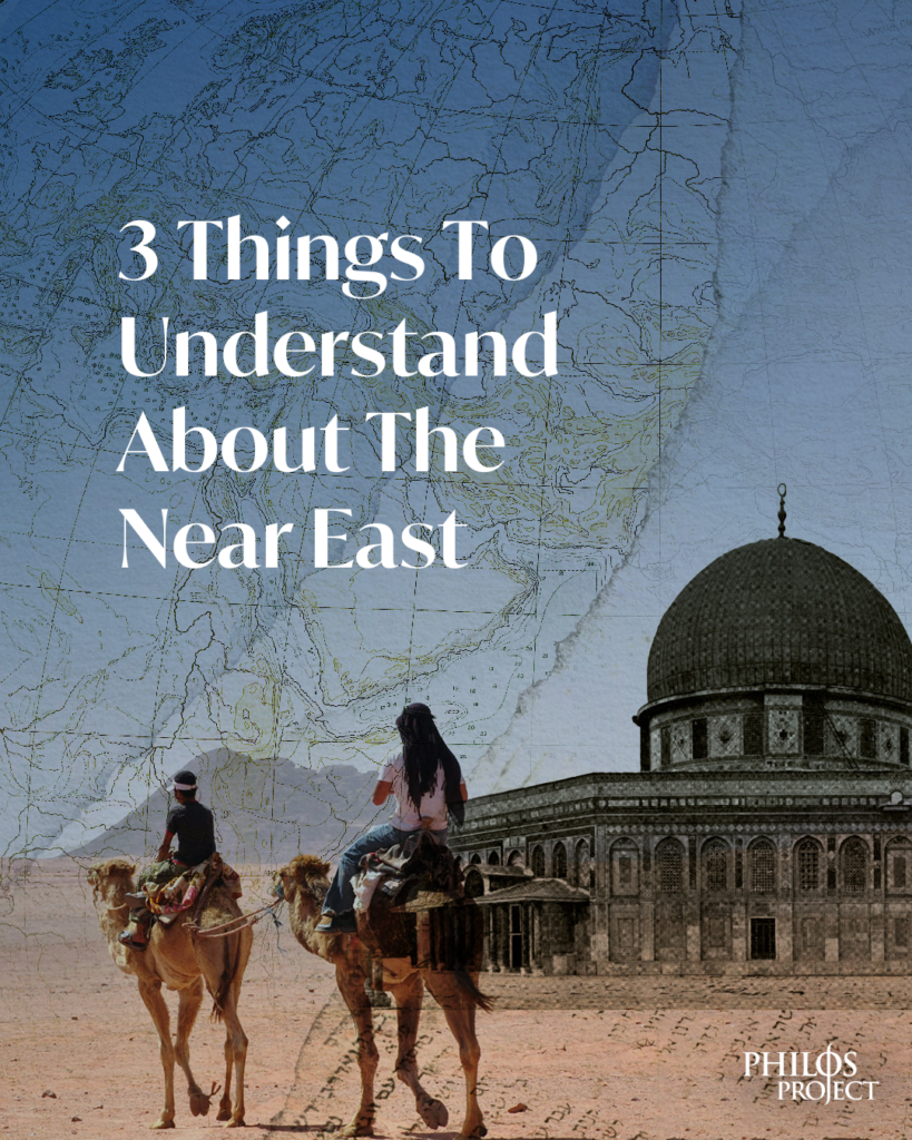 3 Things To Understand About The Near East